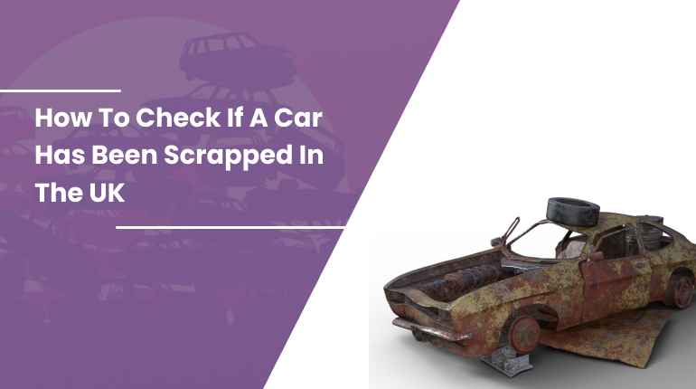 Check if a Vehicle Has Been Scrapped in the UK | Auto Experts